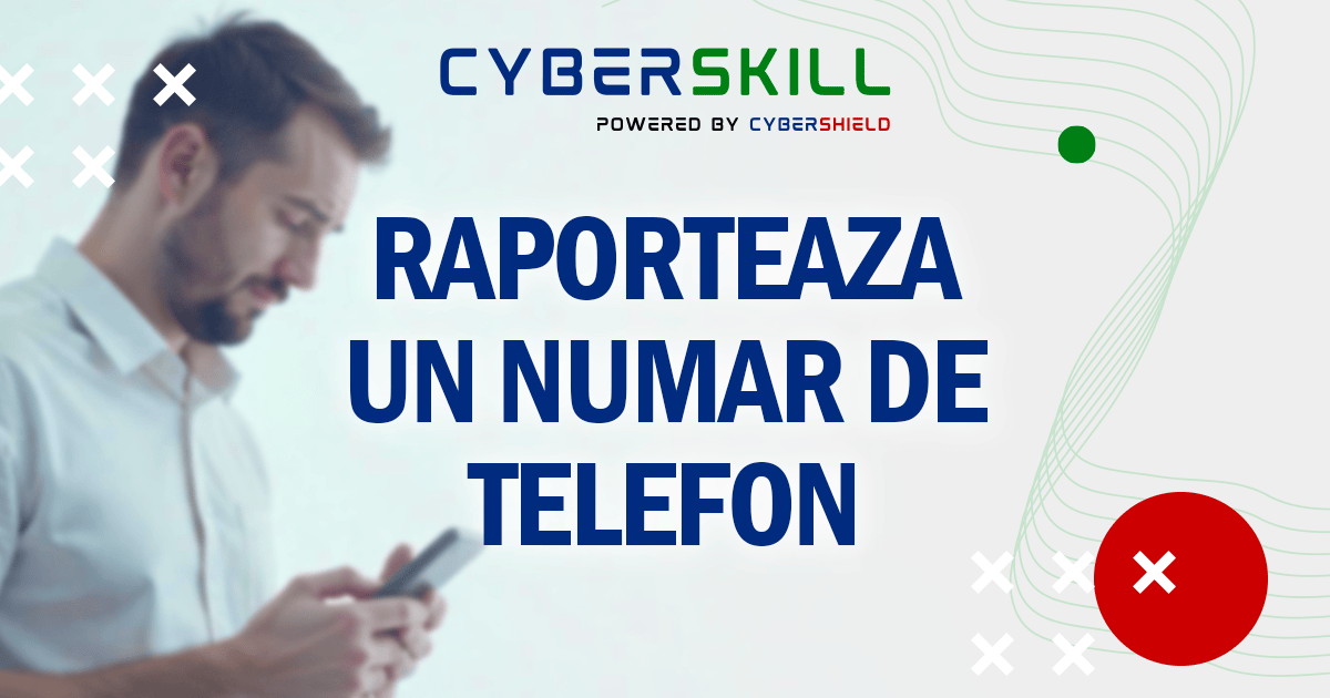 Raportează numere de telefon suspecte | CyberSkill