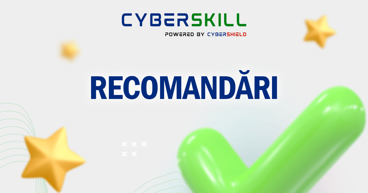 Recomandari | CyberSkill - Educatie in Securitate Cibernetica